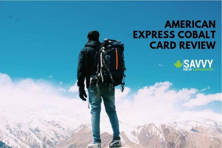 American Express Cobalt Card Review - Savvy New Canadians