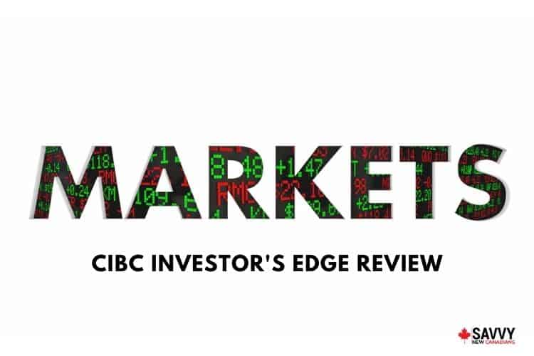 CIBC Investor's Edge Review: Is This Brokerage Worth It?