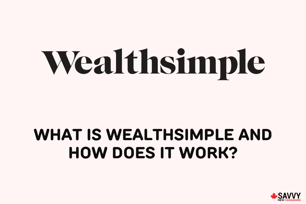What is Wealthsimple and How Does It Work?