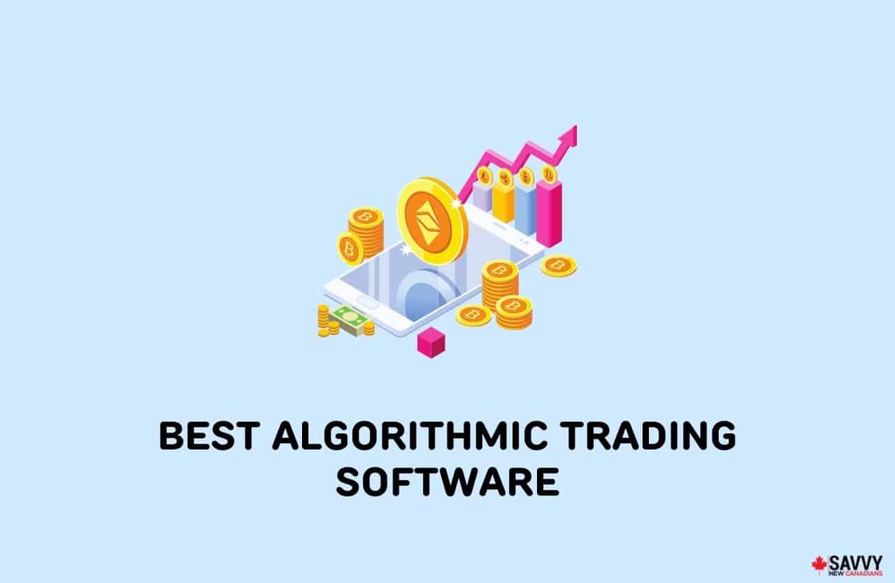 10 Best Algorithmic Trading Software - Savvy New Canadians