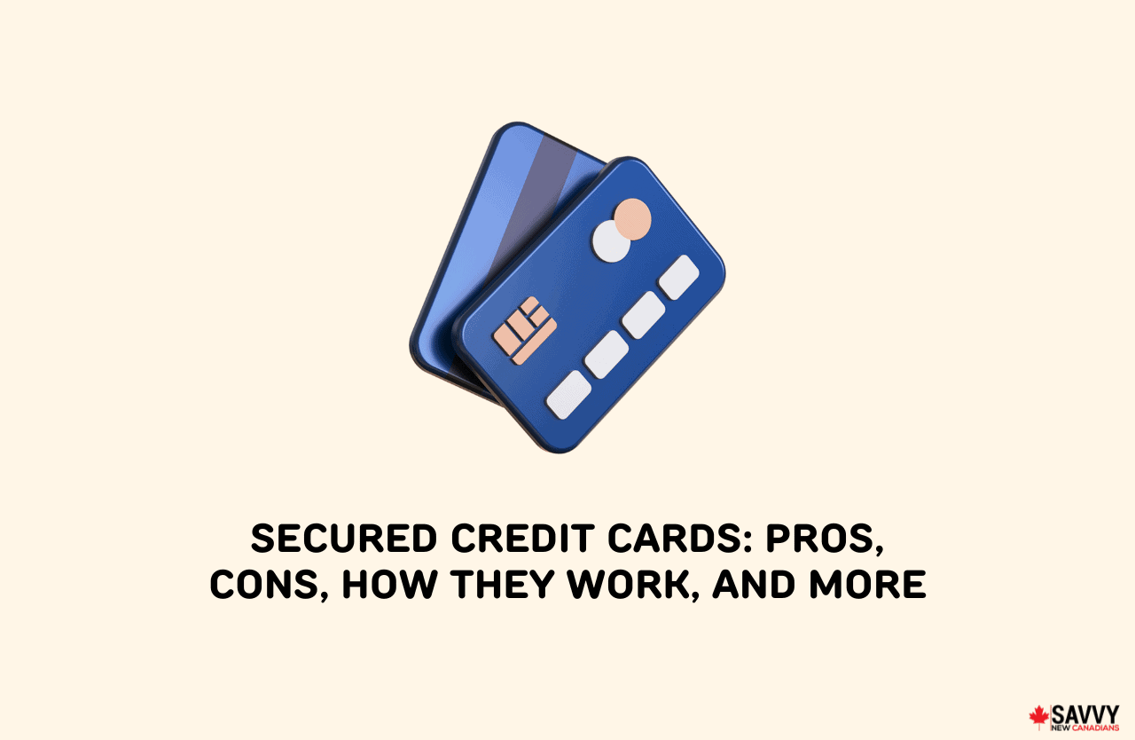 Secured Credit Cards: Pros, Cons, How They Work, and More