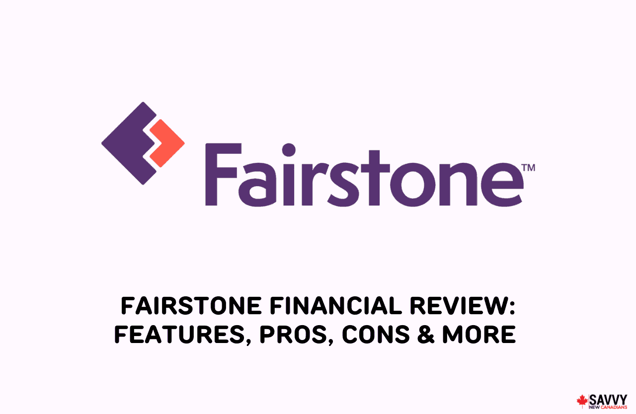 Fairstone Review: Loan Features, Pros, Cons and More