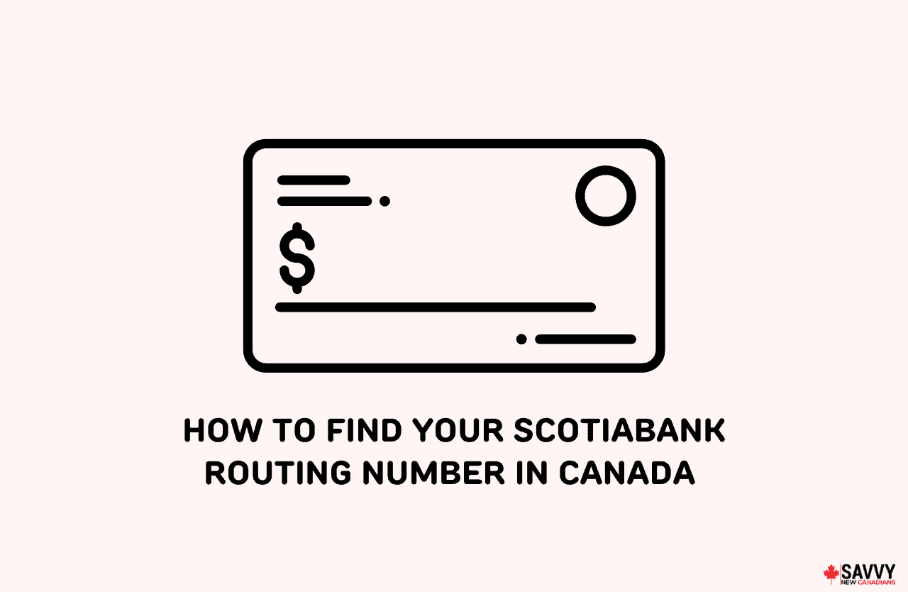 How to Find Your Scotiabank Routing Number in Canada - Savvy New Canadians
