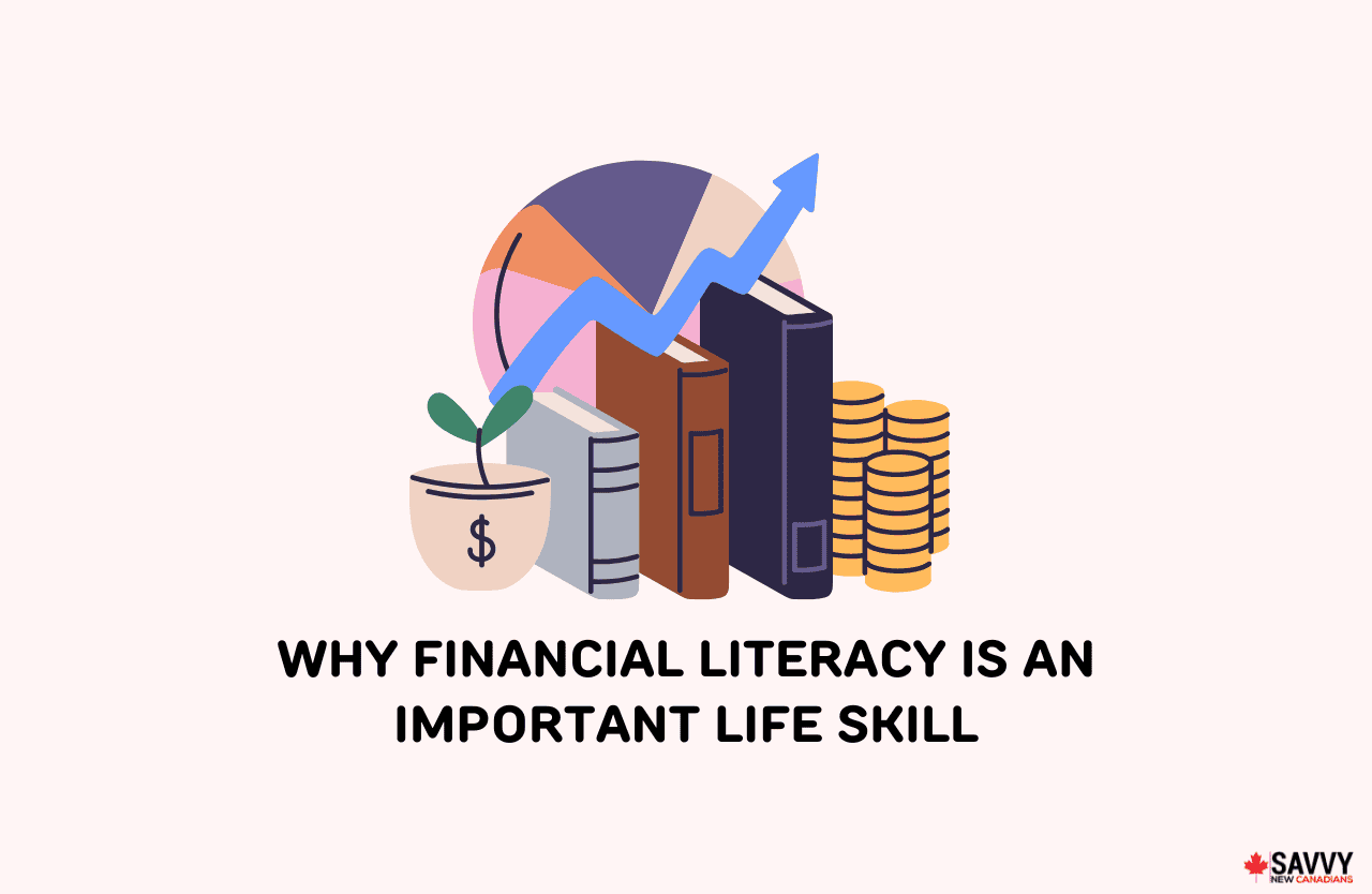 Why Financial Literacy is An Important Life Skill - Savvy New Canadians